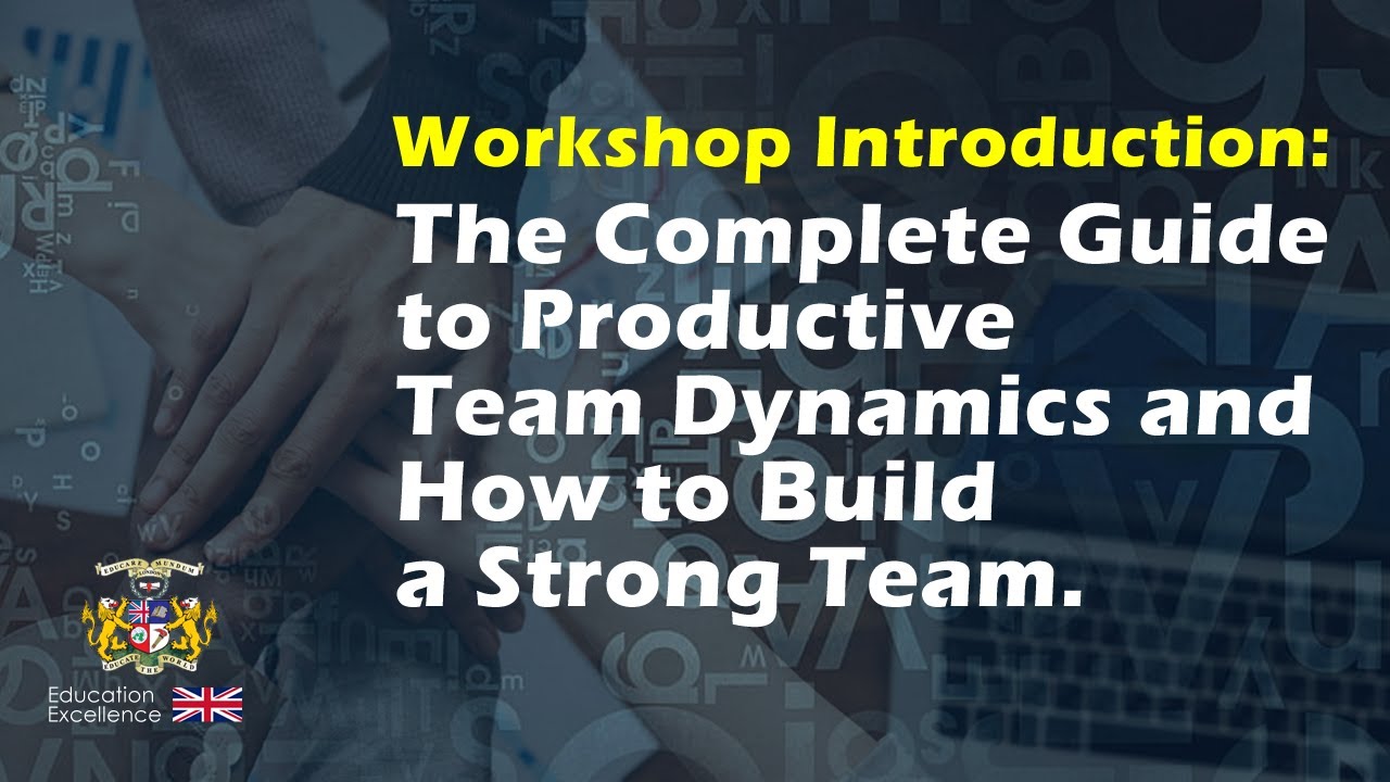 The Complete Guide to Productive Team Dynamics and How to Build a Strong Team (Team Management)
