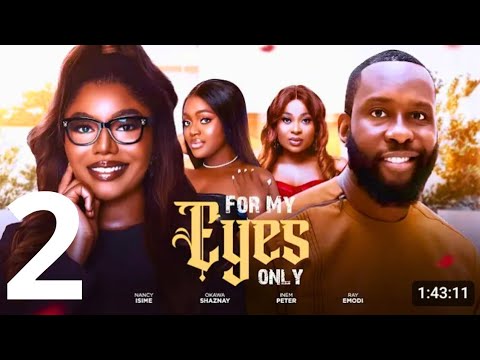 FOR MY EYES ONLY-2(NEW TRENDING NOLLYWOOD NIGERIA MOVIE #2025)RAY EMODI,SHAZNAY OKWARA,NANCY ISIME