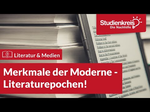 Merkmale der Moderne - Literaturepochen! | Literatur verstehen mit dem Studienkreis