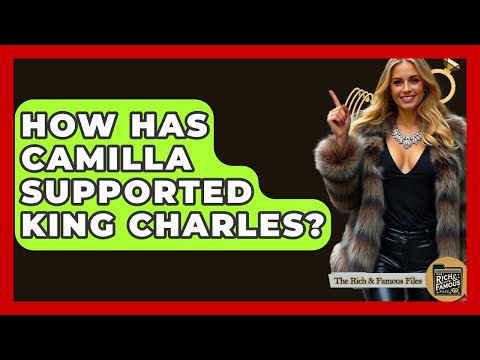 How Has Camilla Supported King Charles? - The Rich And Famous Files