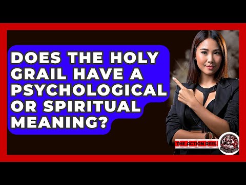 Does The Holy Grail Have A Psychological Or Spiritual Meaning? - The Action Reel