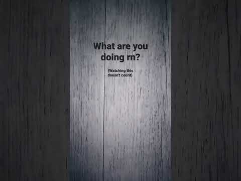 What are You doing right now?