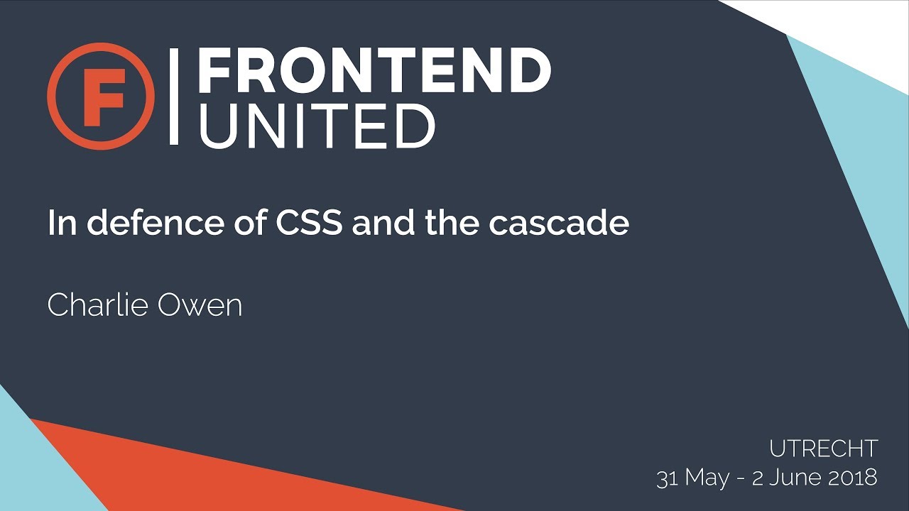 In Defence of CSS and the Cascade | Frontend United 2018 | ConfPad