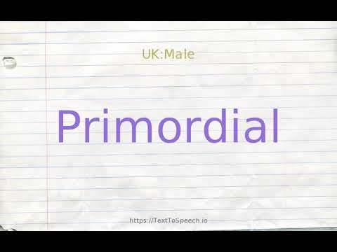 How to pronounce primordial