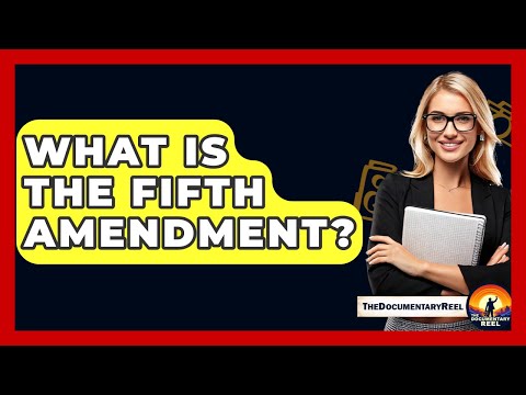 What Is The Fifth Amendment? - The Documentary Reel