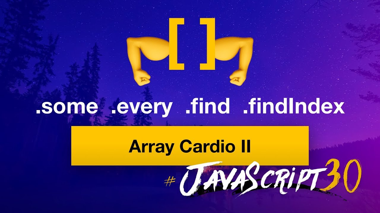.some(), .every(), .find() and [...SPREADS] — Array Cardio Day 2 - #JavaScript30 7/30