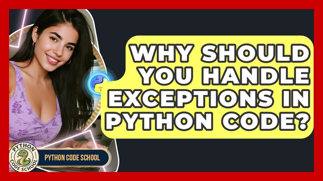 Why Should You Handle Exceptions In Python Code? - Python Code School