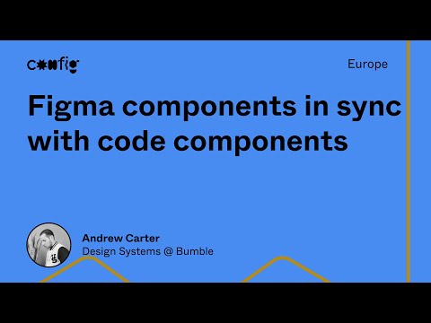 Figma components in sync with code components - Andrew Carter (Config Europe)