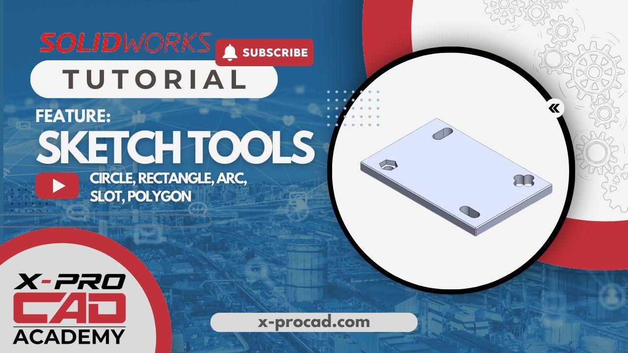 FEATURE: SW Sketch Tools (Circle, Rectangle, Arc, Slot, Polygon) Tutorial - X-PRO ACADEMY