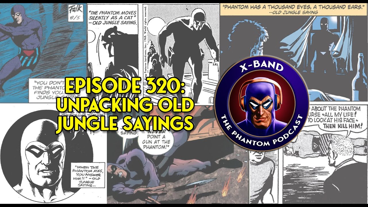 X-Band: Phantom Podcast #321 - Unpacking Old Jungle Sayings