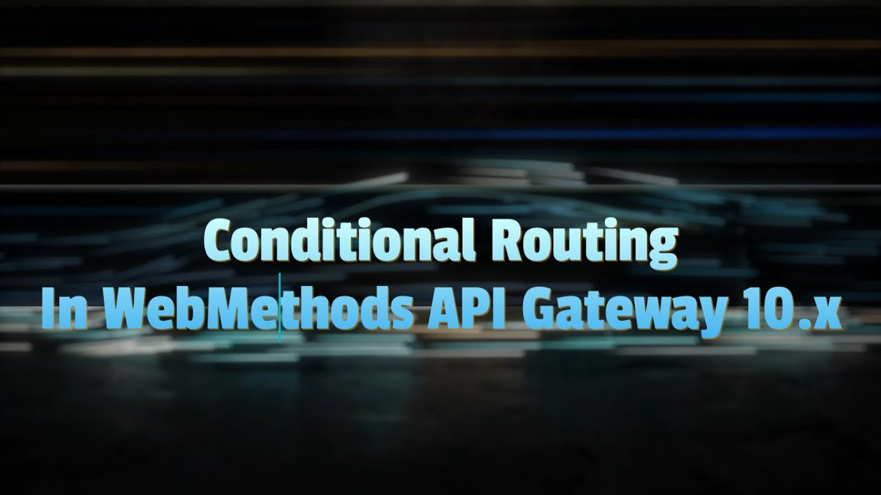 Conditional Routing in WebMethods API Gateway 10.x || SoftwareAG