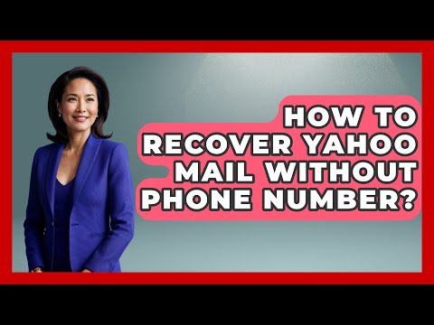 How To Recover Yahoo Mail Without Phone Number? - TheEmailToolbox.com