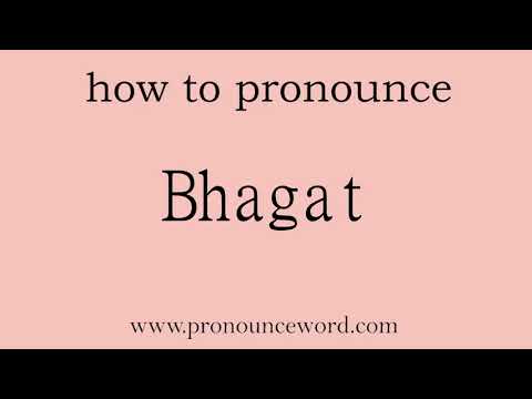 Bhagat: How to pronounce Bhagat in english (correct!).Start with B. Learn from me.