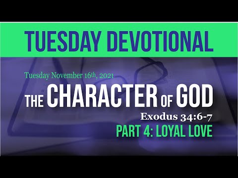 Tuesday Devotional - The Character of God, Part 4: Loyal Love