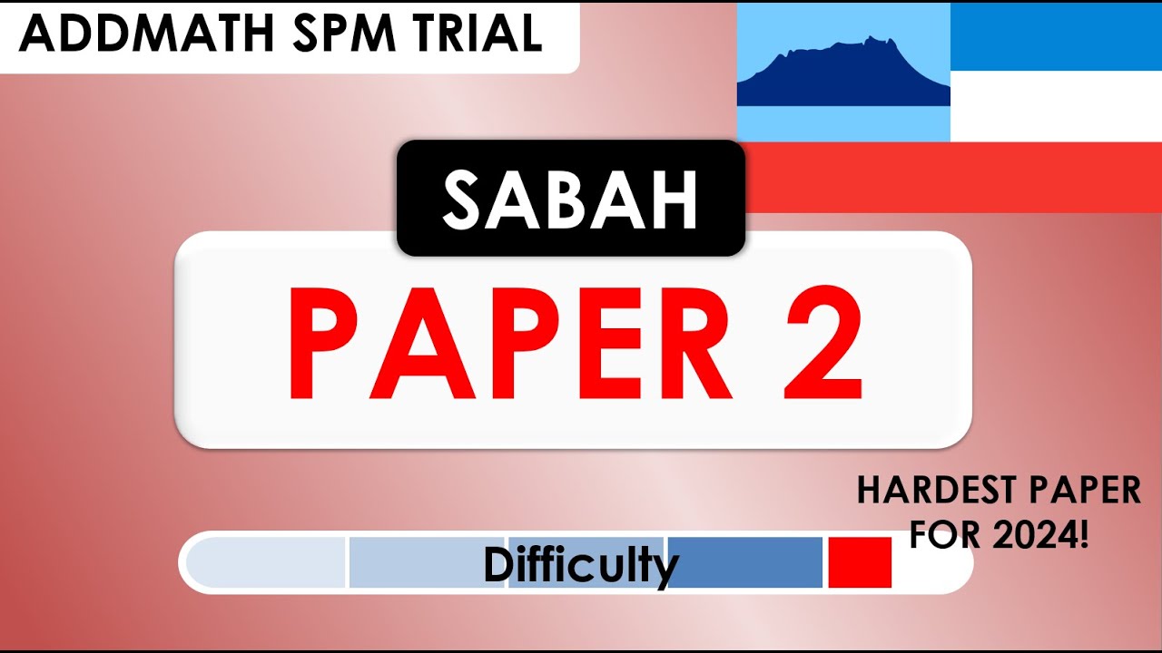 Addmath SPM Trial - Sabah 2024 - Paper 2 [HARDEST paper of 2024 yet!]
