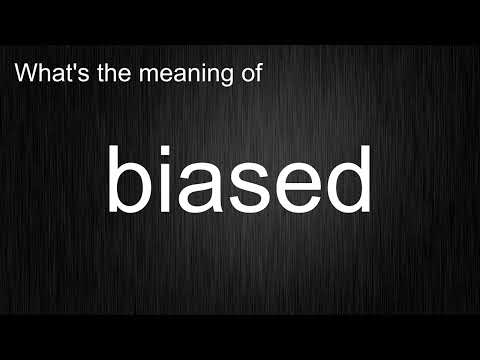 What's the meaning of "biased", How to pronounce biased?
