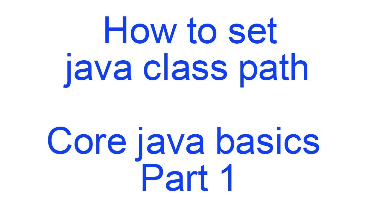 How to set class path for Java || Core Java Basics Part 1 by James