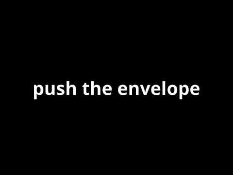 what is the meaning of push the envelope