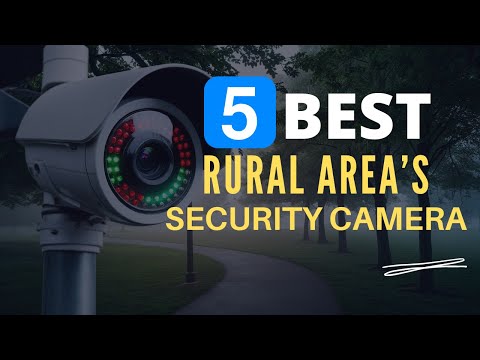 ⭕ Top 5 Best Outdoor Security Cameras for Rural Areas 2024 [Review and Guide]