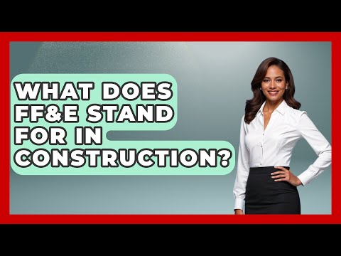 What Does FF&E Stand For In Construction? - Civil Engineering Explained