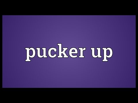Pucker up Meaning