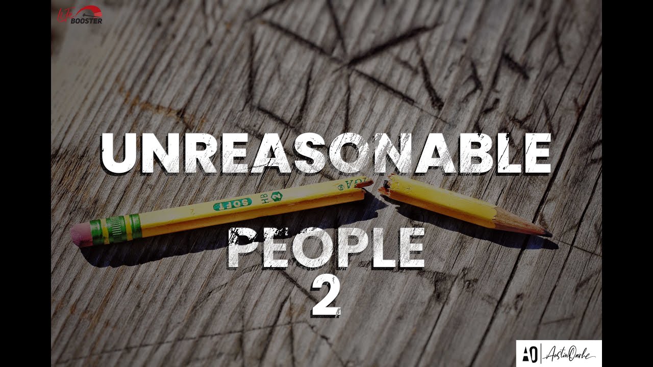Life Booster with Pastor Austin Oarhe - Unreasonable People 2