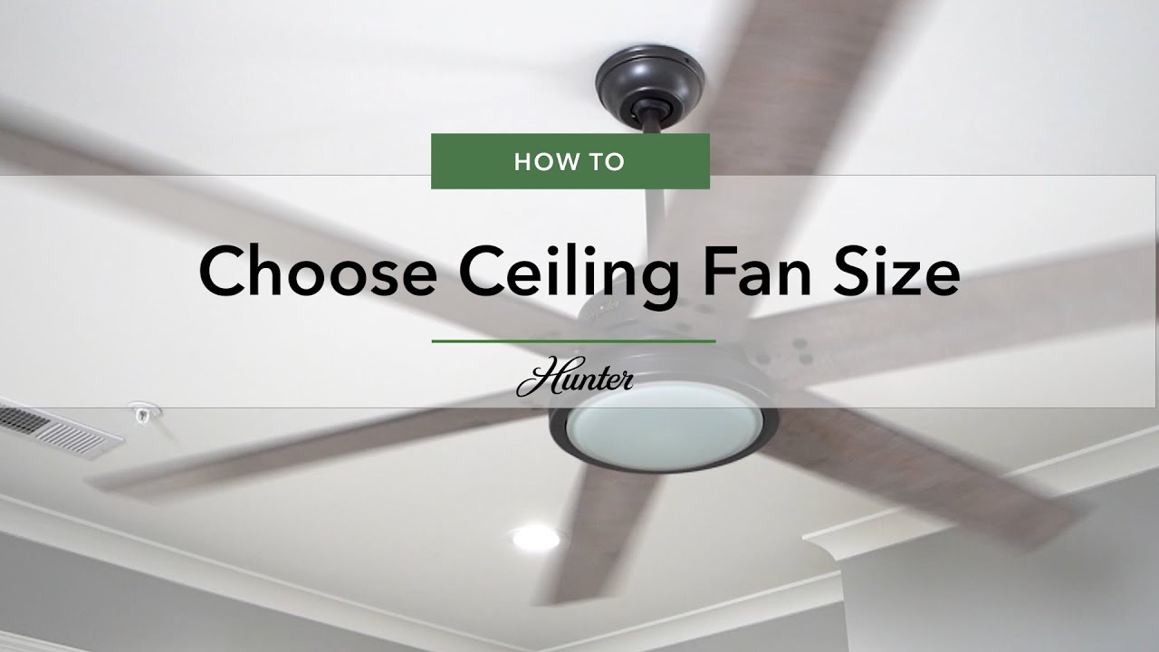 How To Choose Ceiling Fan Size! | Hunter