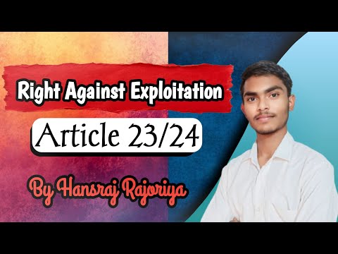 Right Against Exploitation | Article 23/24 | By Hansraj Rajoriya | In Depth |