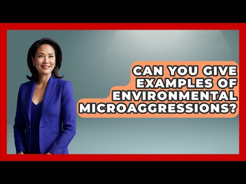 Can You Give Examples Of Environmental Microaggressions? - Your Civil Rights Guide