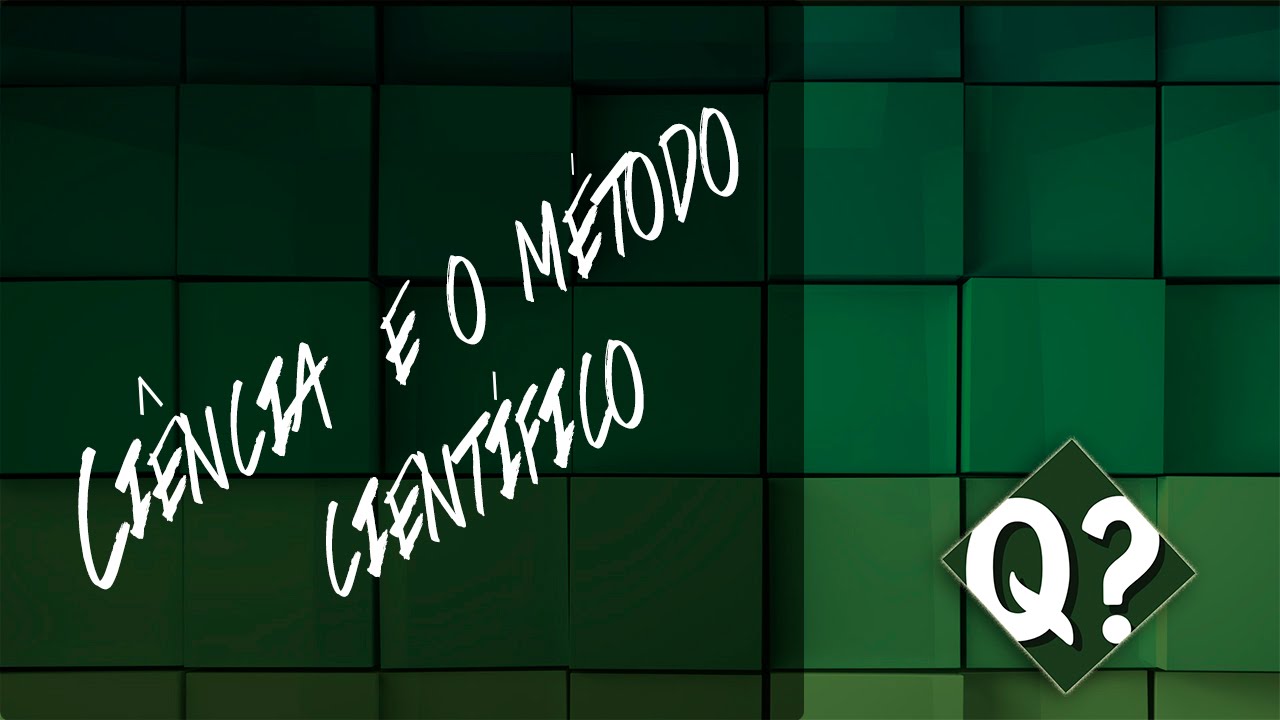 Metodologia Científica - Ciência e o Método Científico