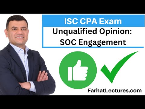 Unqualified Opinion for SOC Engagement. Information systems and Controls ISC CPA exam.