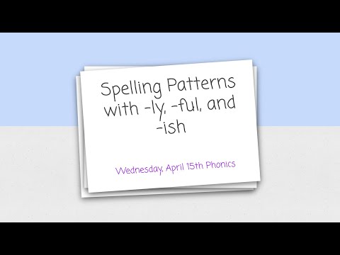 Spelling Patterns with -ly, -ful, and -ish