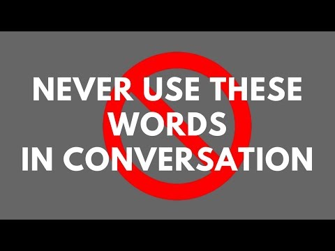 NEVER USE THESE WORDS IN CONVERSATION