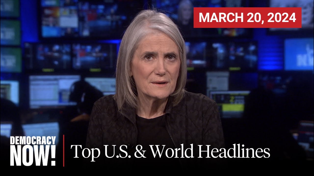 Top U.S. & World Headlines — March 20, 2024