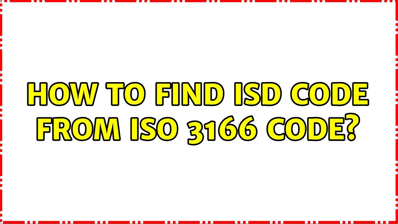 Bagaimana cara menemukan kode ISD dari kode ISO 3166? (2 Solusi!!)