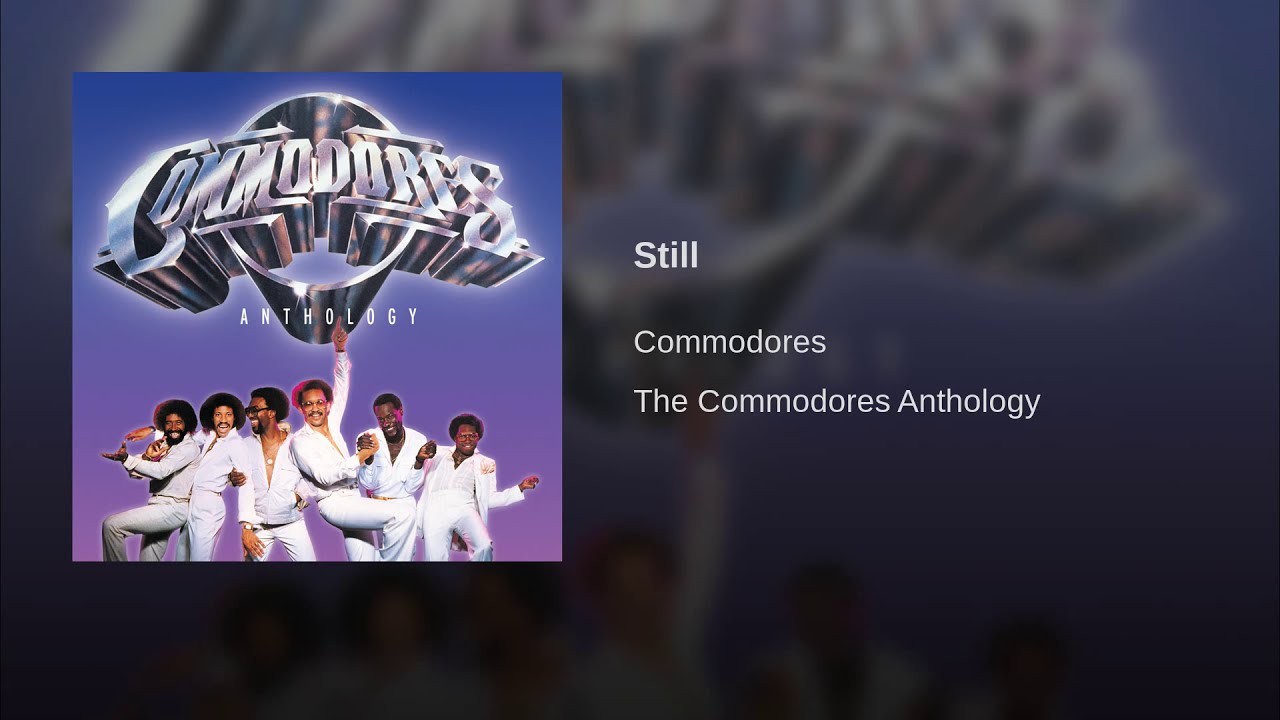 Commodores - Still Lyrics And Videos