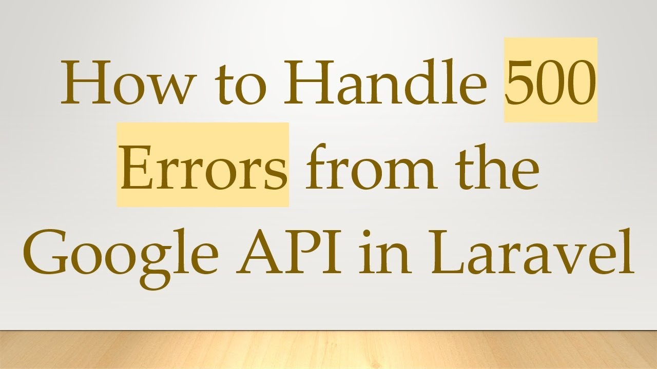 How to Handle 500 Errors from the Google API in Laravel