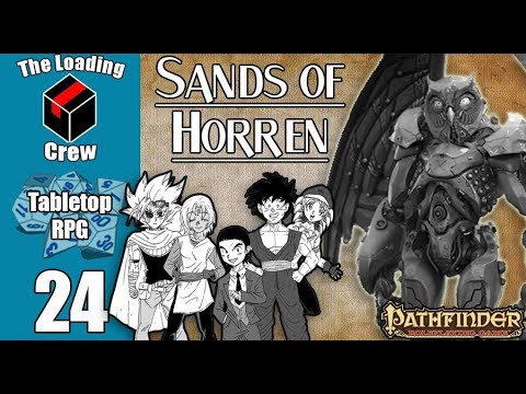 Pathfinder Campaign - The Sands of Horren: Episode 24 - Owlrus of the Great Anima Empire