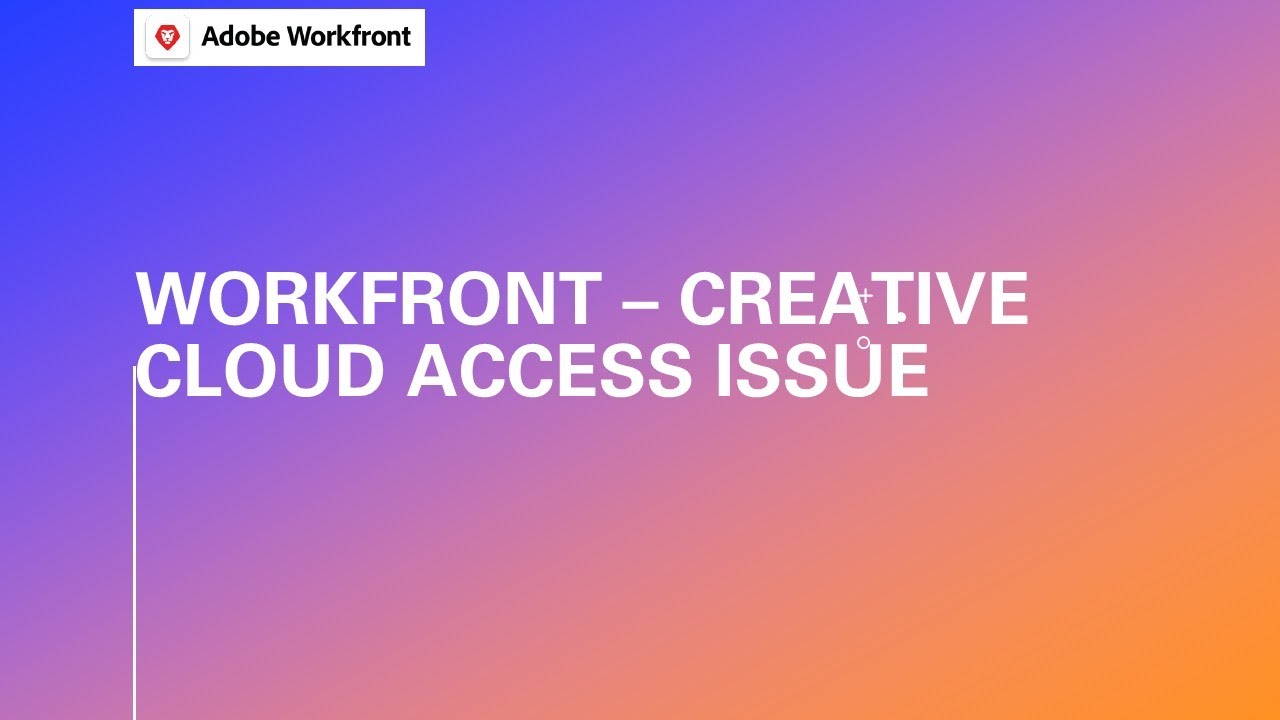 Adobe Workfront Training | Creative Cloud Access Issue