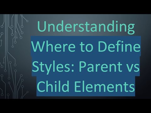 Understanding Where to Define Styles: Parent vs Child Elements