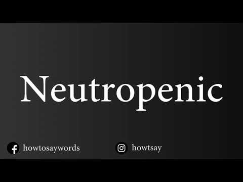 How To Pronounce Neutropenic