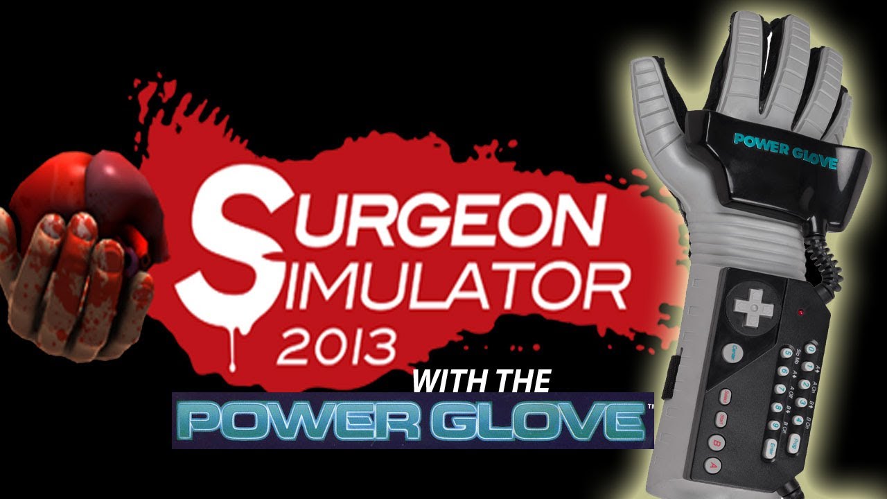 Power Glove Surgeon Simulator 2013