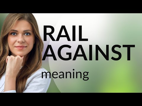 Understanding "Rail Against": An English Phrase Explained