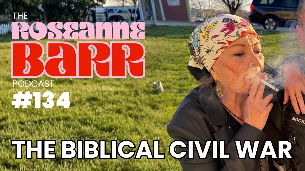 The Biblical Civil War | The Roseanne Barr Podcast #134