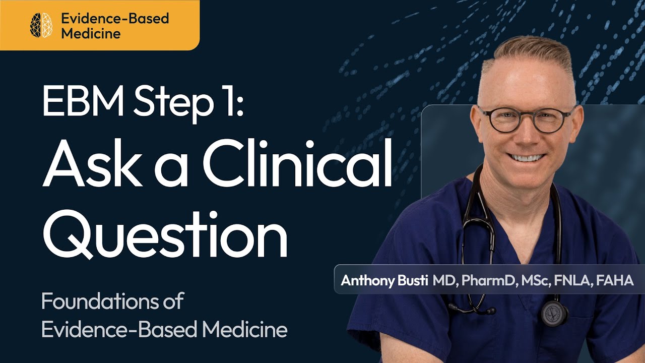 EBM Step 1 Ask a Clinical Question - Made Easy & Relevant