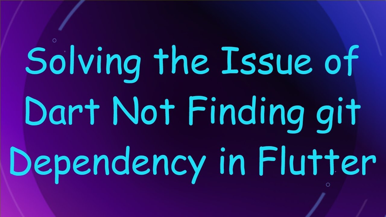 Solving the Issue of Dart Not Finding git Dependency in Flutter