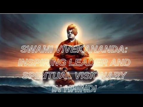 Swami vivekananda:Inspiring leader and spiritual visionary in Hindi