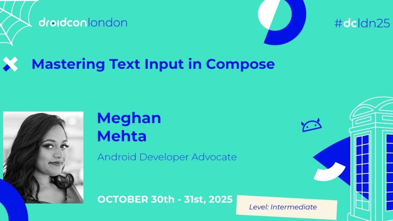Mastering Text Input in Compose - Meghan Mehta | droidcon London 2025
