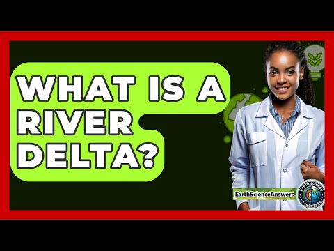 What Is A River Delta? - Earth Science Answers
