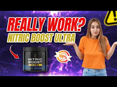 NITRIC BOOST ULTRA (⚠️BEFORE YOU TRY IT⚠️) NITRIC BOOST REVIEW, NITRIC BOOST REVIEWS, NITRIC BOOST